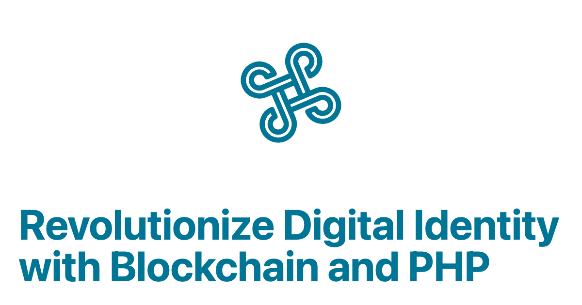 Blockchain Identity Verification: Securing Digital Trust with PHP