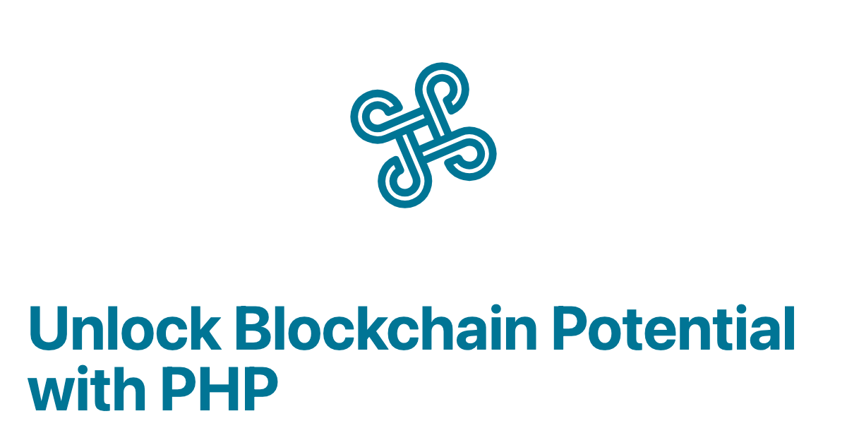 Building a Blockchain with PHP: Guide and Real-World Applications
