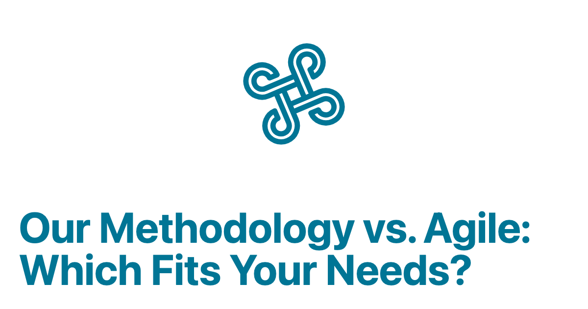 Our Methodology vs. Agile: Flexibility and Adaptability