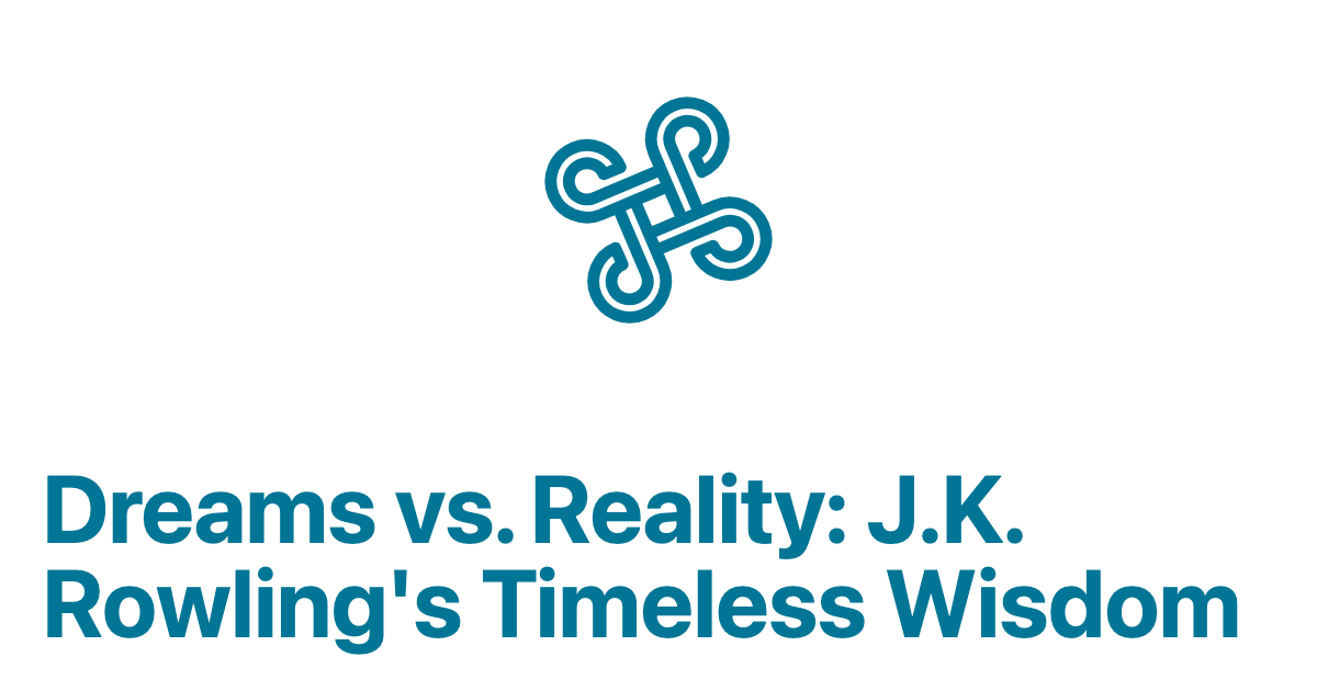 Balancing Dreams and Reality: Wisdom from J.K. Rowling's Harry Potter