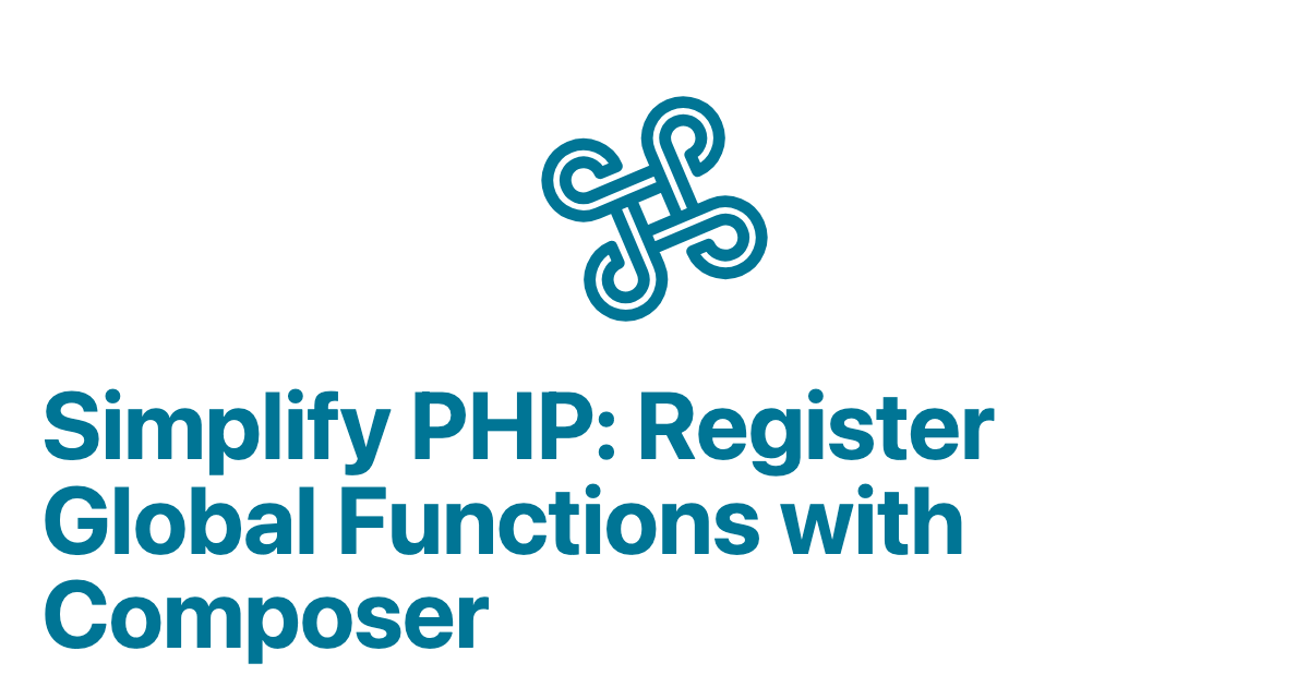 How to Register Global Functions in PHP Using Composer