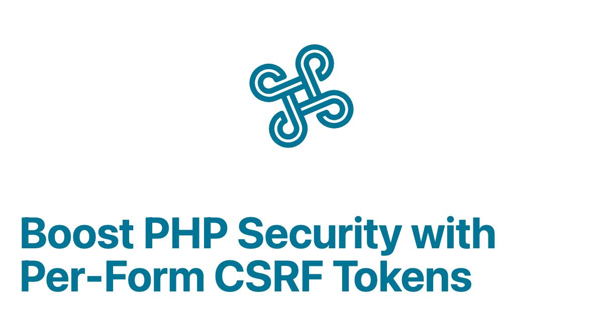 Secure Your Forms with Per-Form CSRF Tokens in PHP