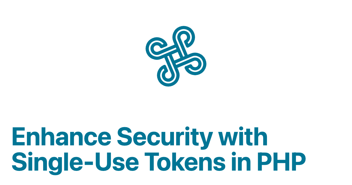 Secure Single-Use Tokens with PHP Sessions