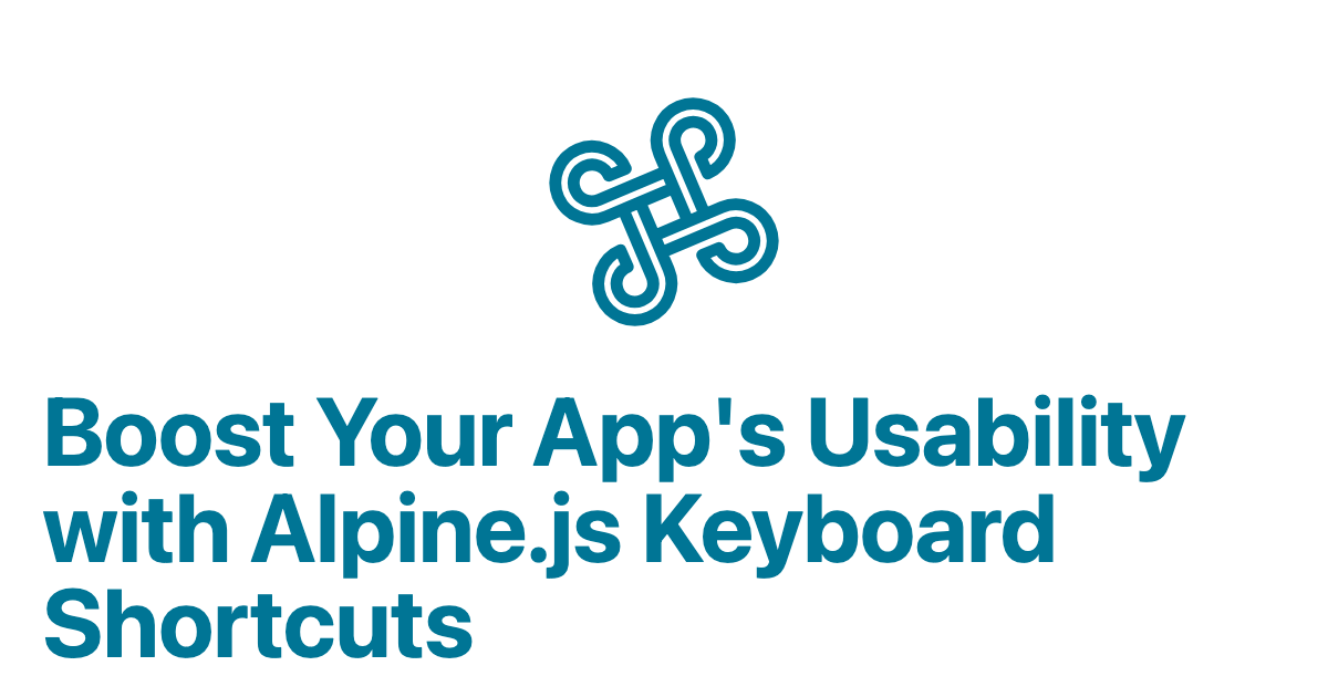 Keyboard Shortcuts with Alpine.js: Enhance User Interaction