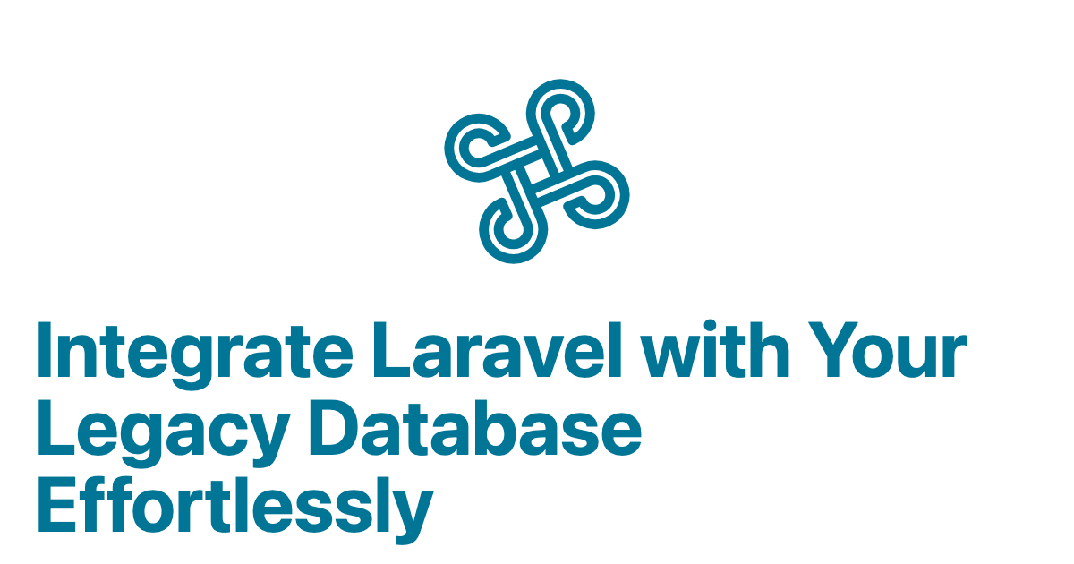 Laravel with a Legacy Database: Seamless Integration Guide