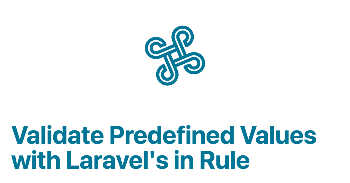 Laravels In Validation Rule Mastering Predefined Value Validation