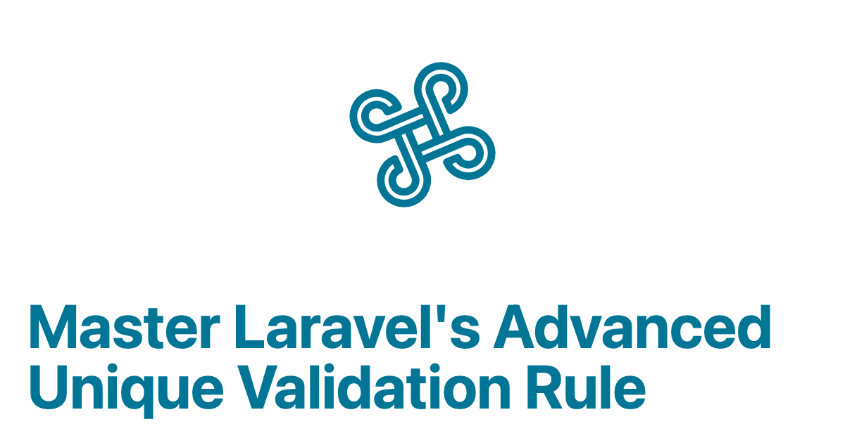 Laravel's Advanced Unique Validation: Mastering Exceptions and Custom IDs