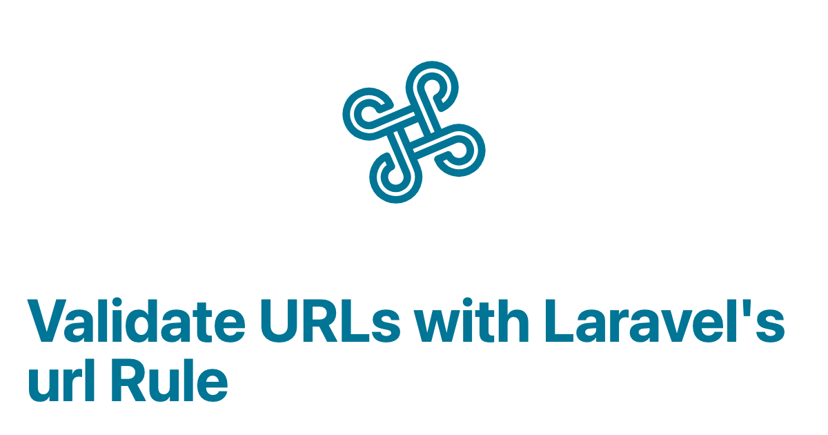 Laravel's url Validation Rule: Ensuring Valid URL Inputs