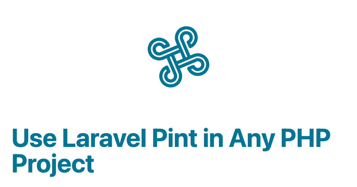 Setting Up Laravel Pint in Non-Laravel PHP Projects