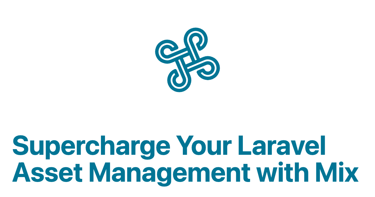 Laravel Mix: Streamline Your Asset Compilation Workflow