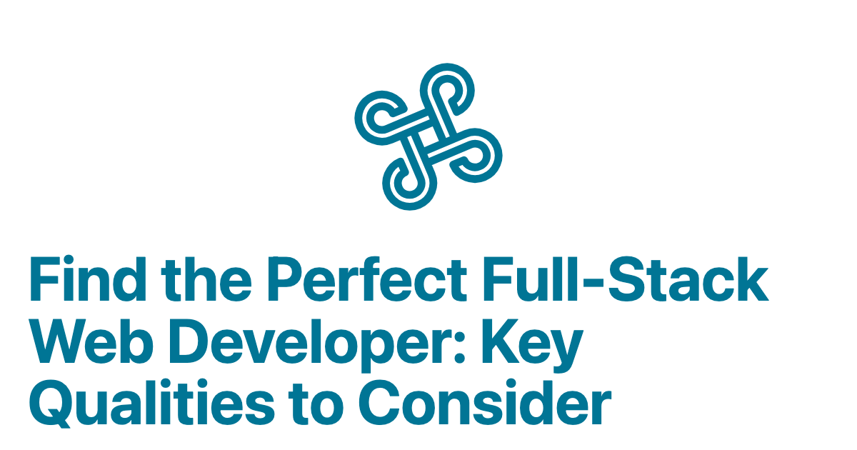 Seeking a Full-Stack Web Developer? Here's What to Know
