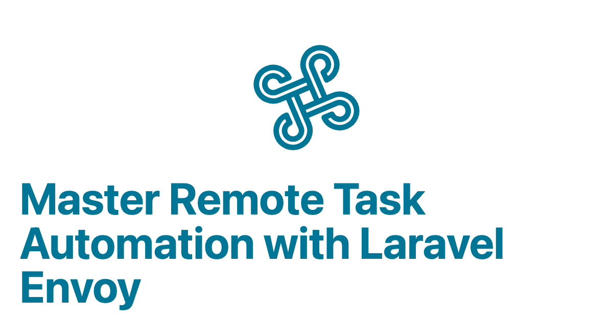 Streamline Deployments With Laravel Envoy A Comprehensive Guide