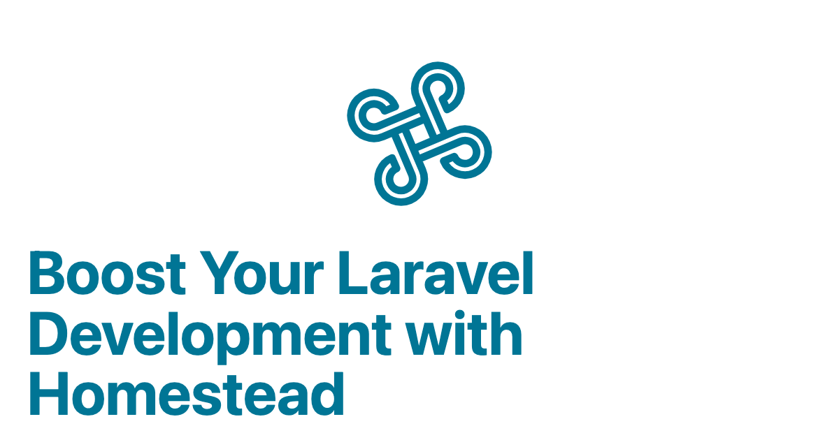 Laravel Homestead: Simplify Your Development Environment