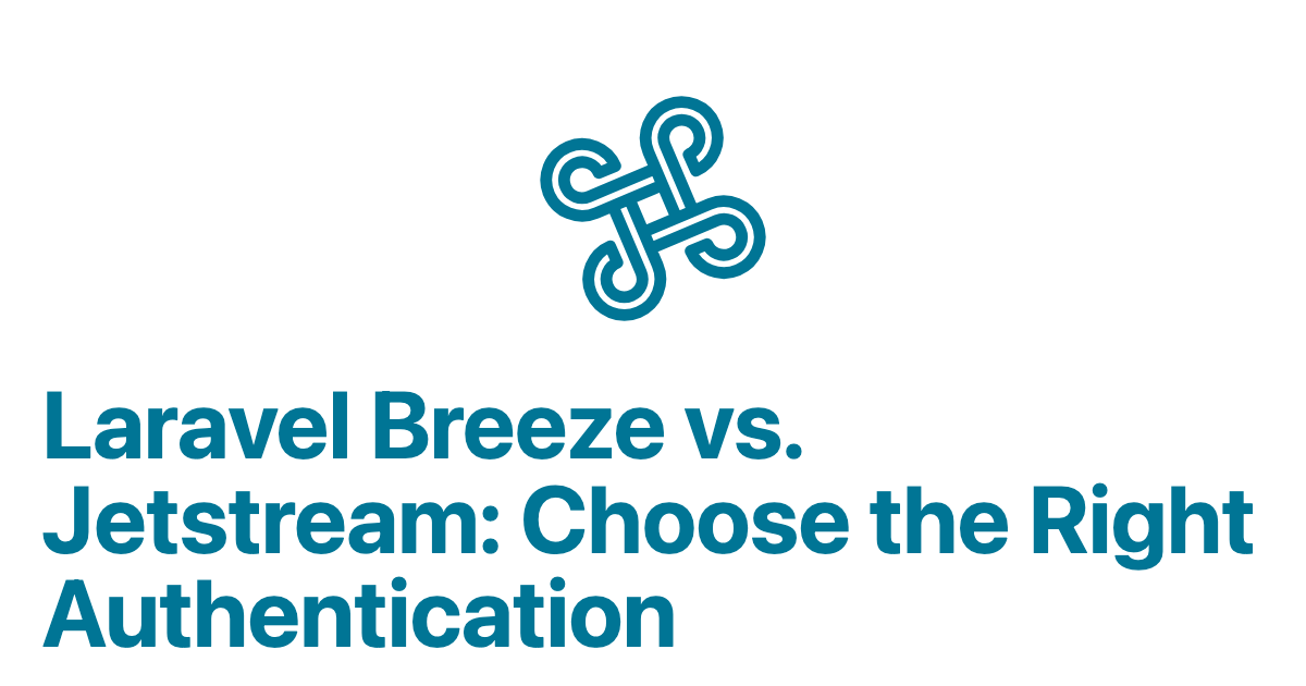 Laravel Breeze: Lightweight Authentication & Jetstream Comparison