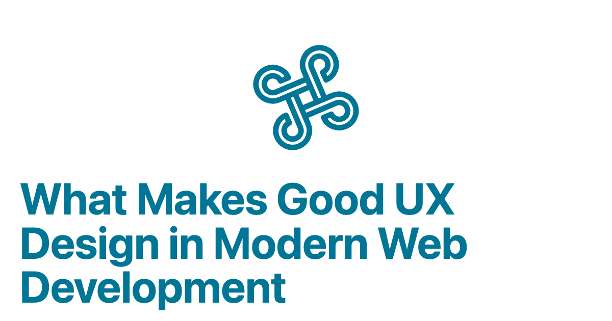 What Makes Good UX Design in Modern Web Development