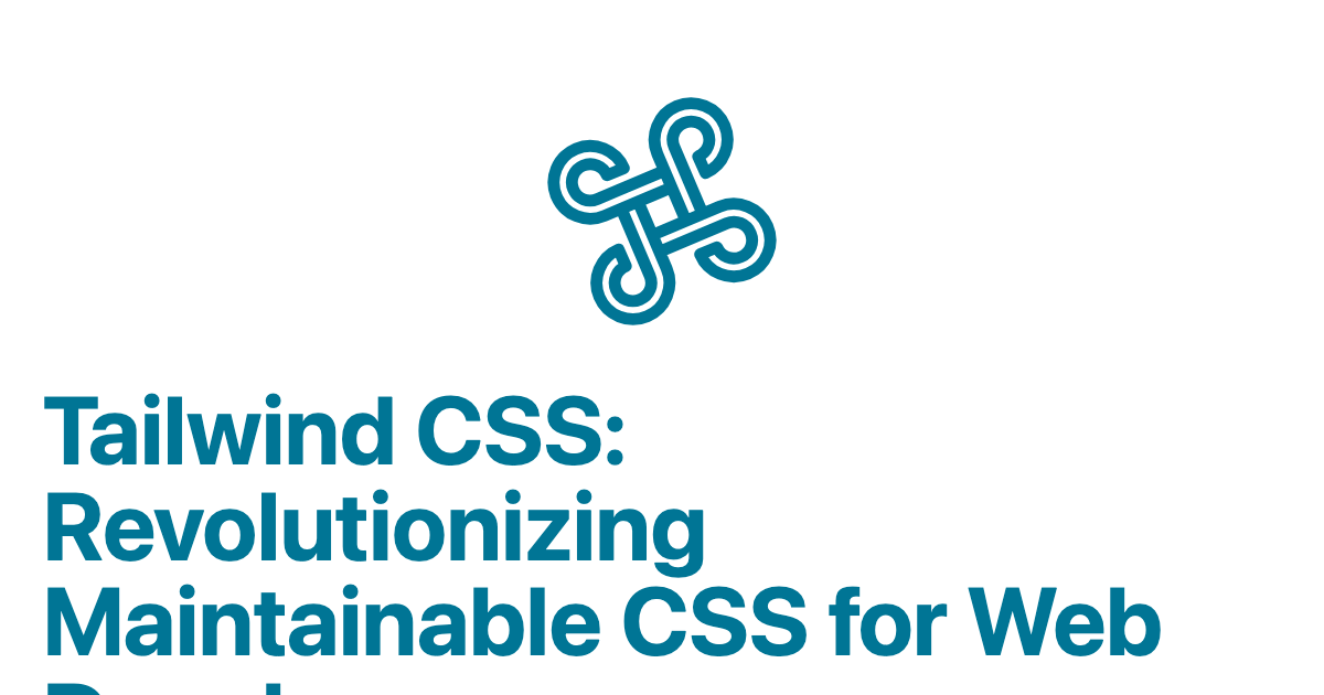 Tailwind CSS: The Key to Writing Maintainable CSS in Modern Web Dev Tailwind CSS: The Key to Writing Maintainable CSS in Modern Web Dev